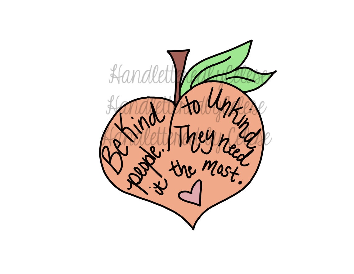 Be Kind to Unkind People. They Need It the Most SVG,PNG,JPG Files ...
