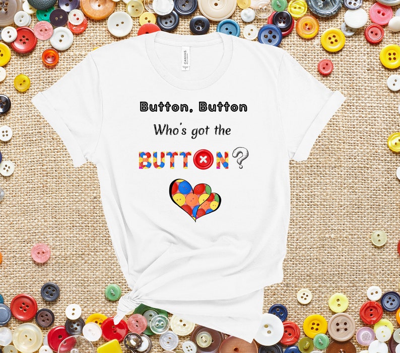 BUTTON, BUTTON, Who's Got the Button? Button Lover, Button, Button Club ...