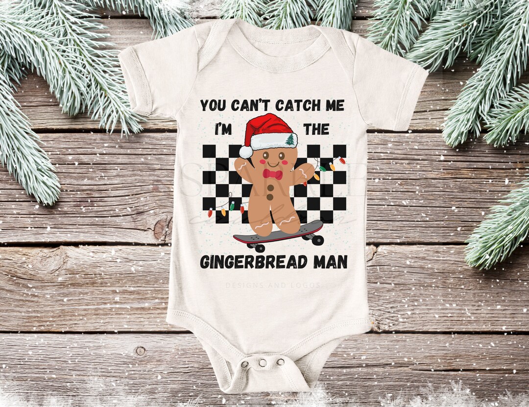 You Cant Catch Me Im the Gingerbread Man PNG Digital File - Etsy
