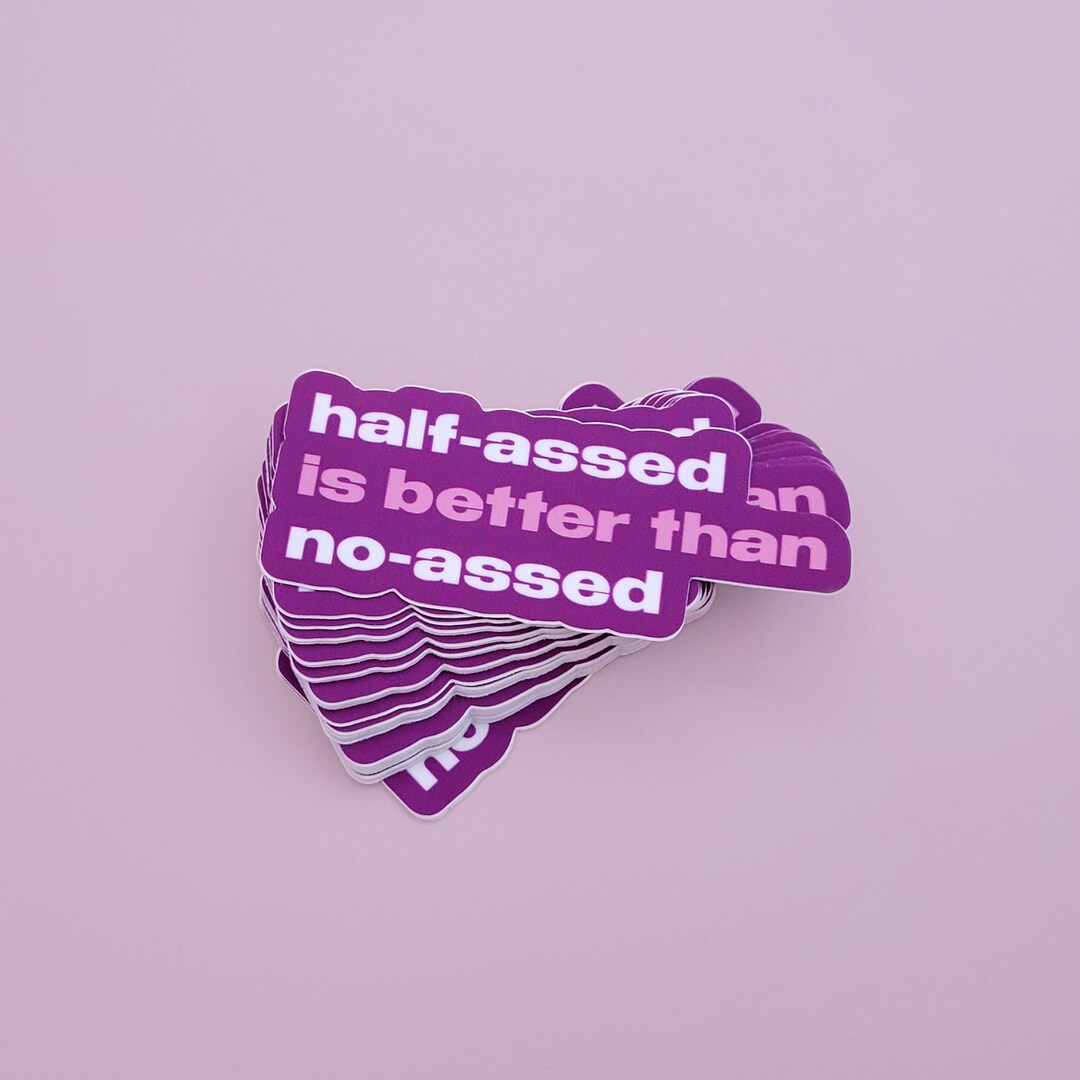 Mental Health Sticker Half-assed is Better Than No Assed Personal Growth Therapy Laptop Sticker ...