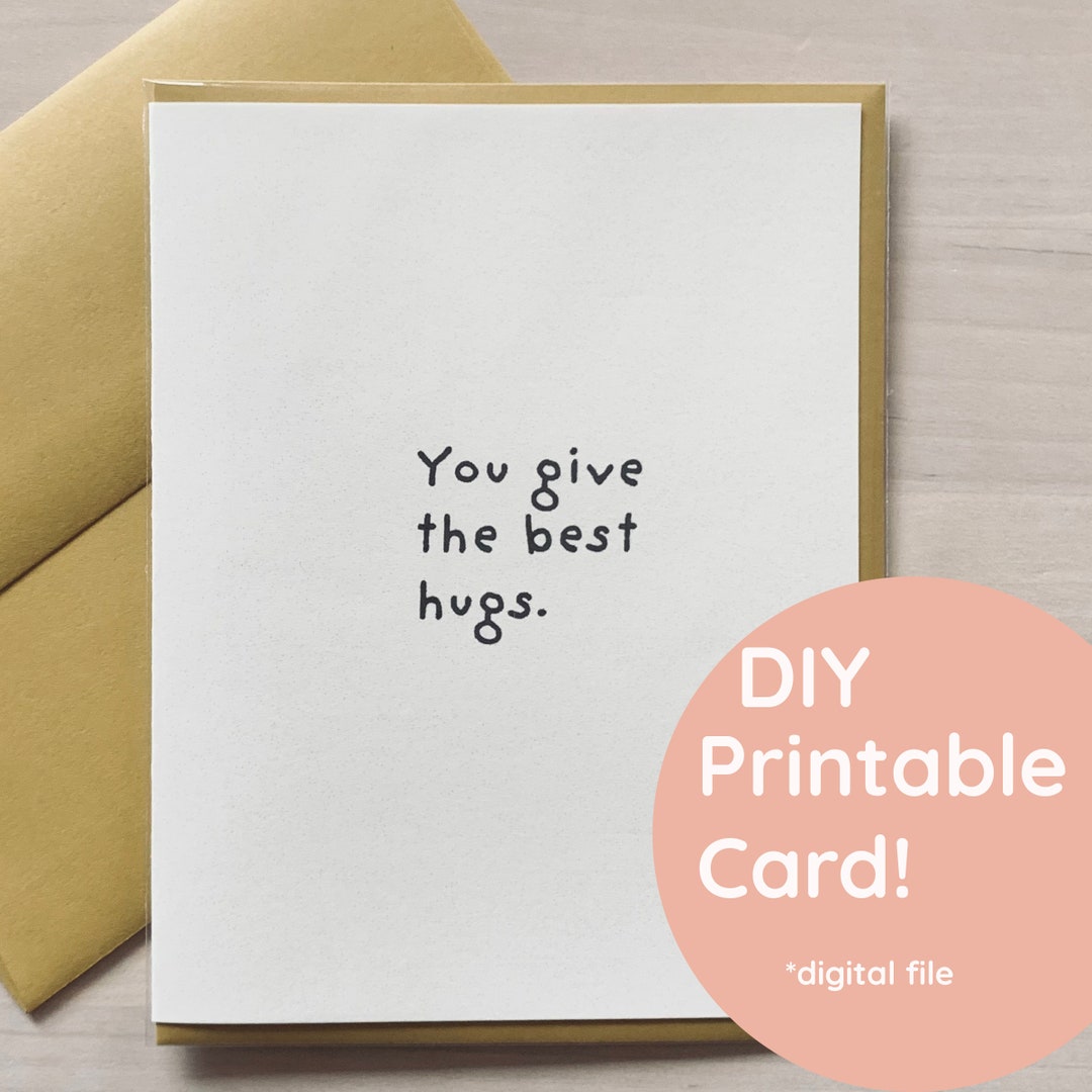 You Give the Best Hugs. Printable Greeting Card for People That You ...