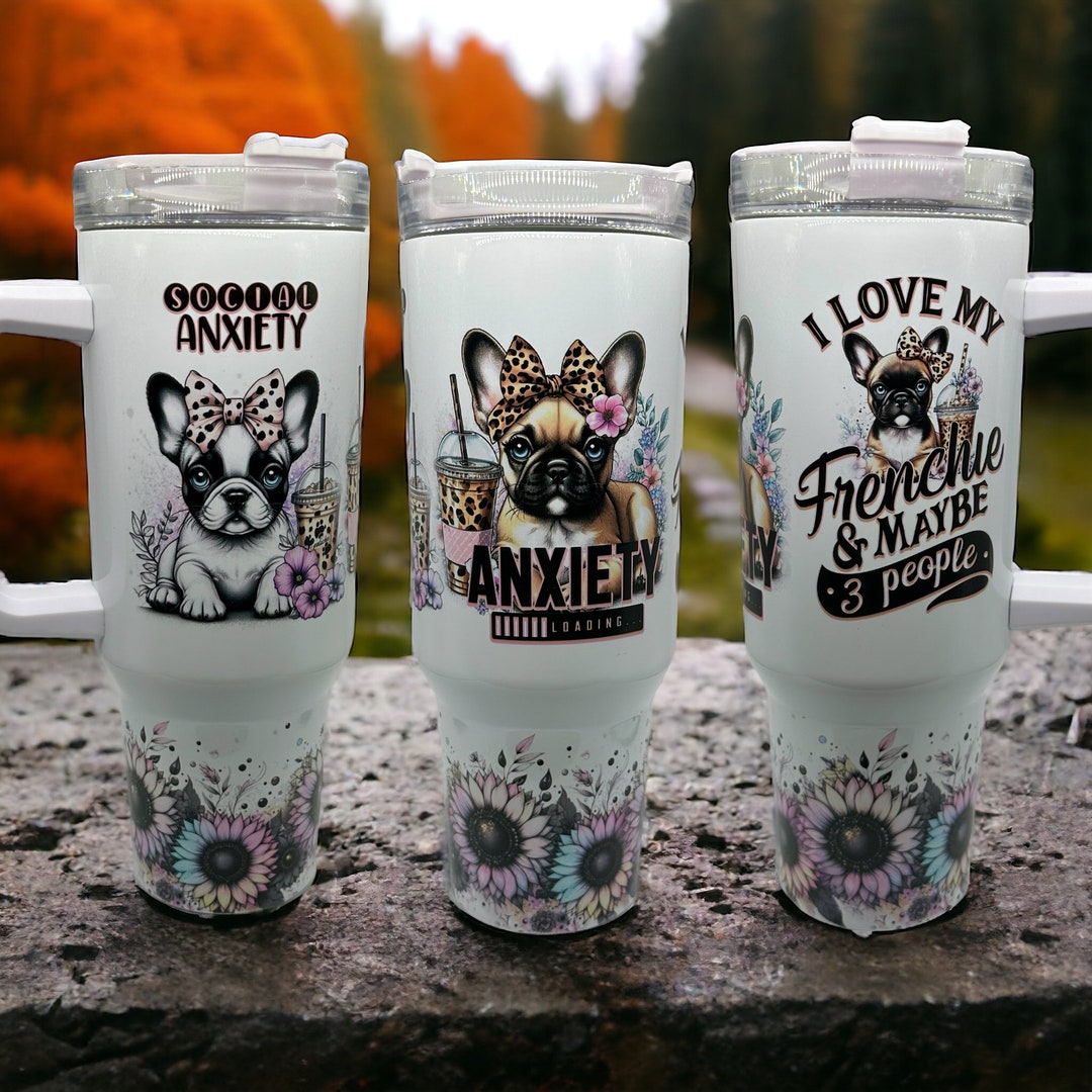 40 Oz Stainless Steel Frenchie Social Anxeity, 40oz Dupe Tumbler With ...