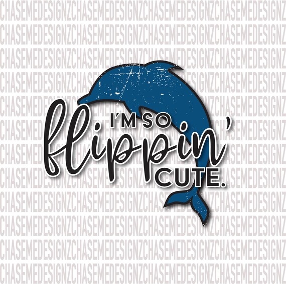 Dolphin Design I'm so Flippin' Cute Porpoise Design | Etsy