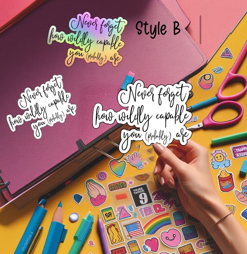 Never Forget How Wildly Capable You Probably Are Funny Quote ...