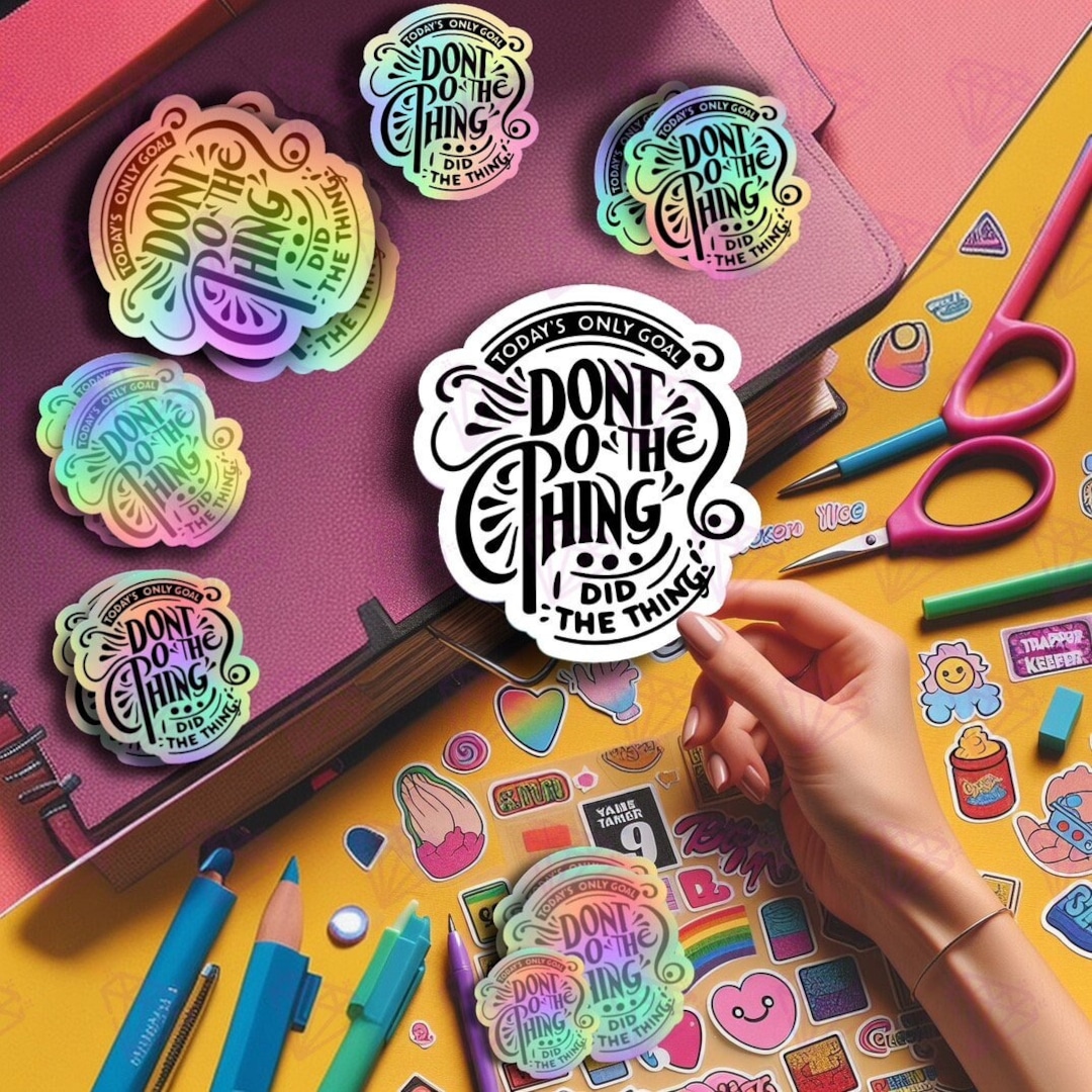 Funny Motivational Sticker Todays Only Goal: Dont Do the Thing .. I Did ...