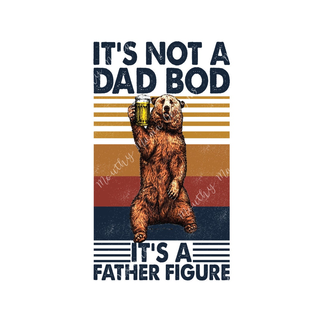 It's Not a Dad Bod, It's a Father Figure - Etsy