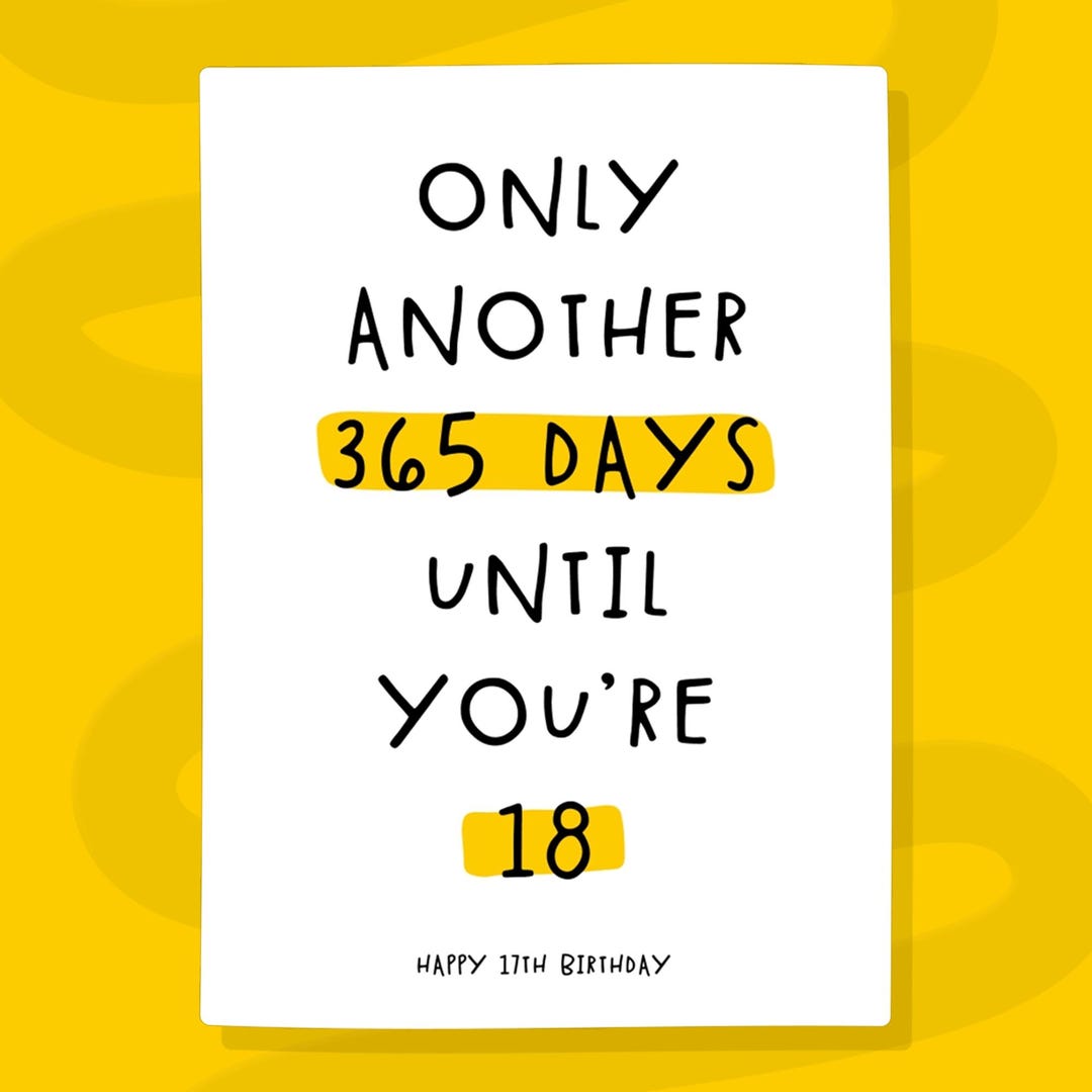 Happy 17th Birthday Card for Men and Women only Another 365 Days Until ...