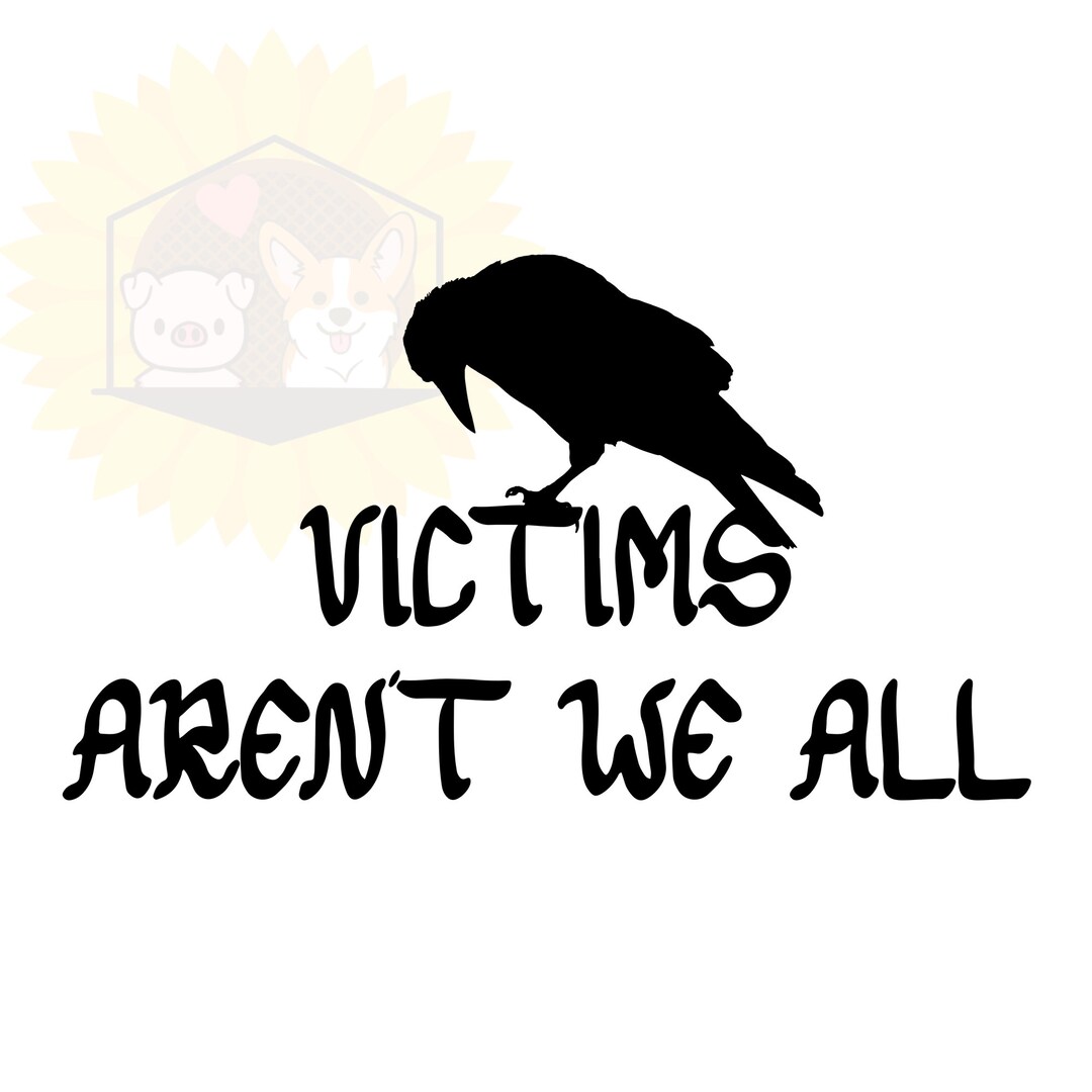 Crow Vinyl Decal: Victims Aren't We All, Truck/car Window Sticker - Etsy