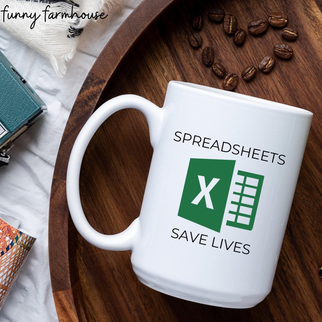 Spreadsheets Save Lives, Spreadsheet Mug, Excel Mug, Ceramic Mug, 15 Oz ...