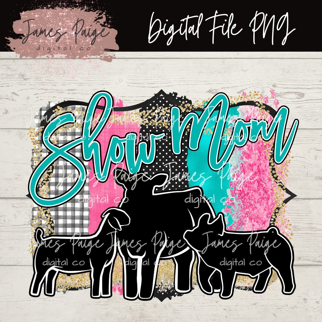 Show Mom Goat Heifer & Pig Digital File | Sublimation | Show PIG Design ...