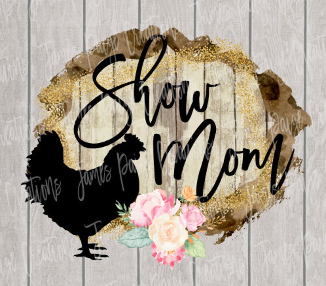 Show Mom With CHICKEN Digital File sublimationshow Chicken Design, 4H ...