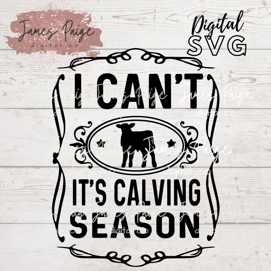 Calving Season SVG | Sublimation | I Can't It's Calving Season | Steer ...