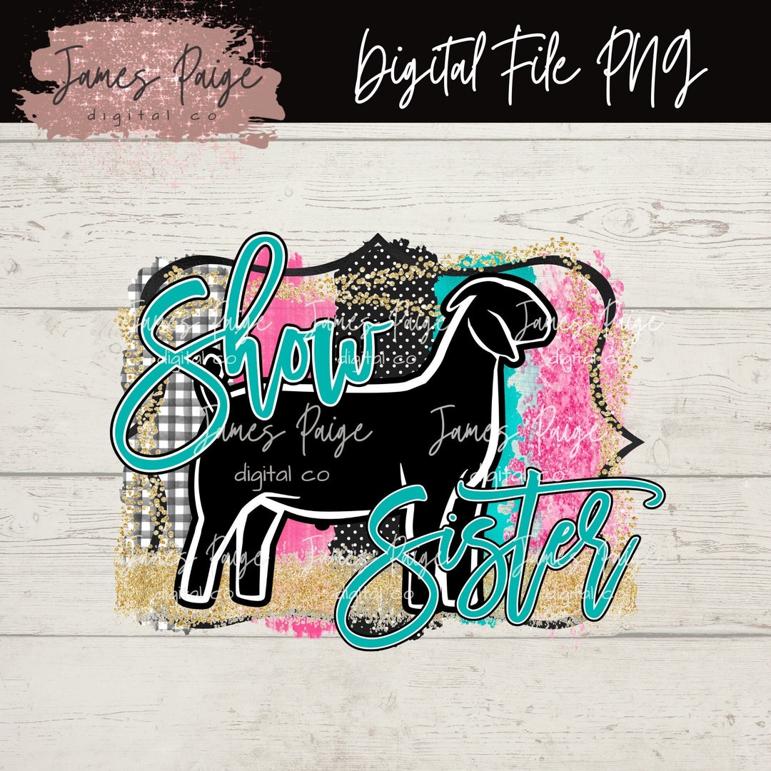 Show GOAT Digital File | Sublimation | Show SISTER Goat Design | Goat ...