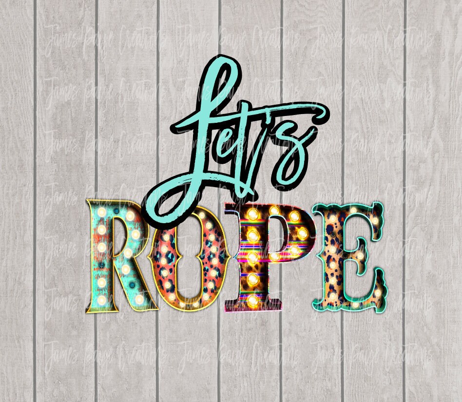 Let's Rope PNG | Design for Sublimation | Rodeo Shirt Design | Rodeo ...