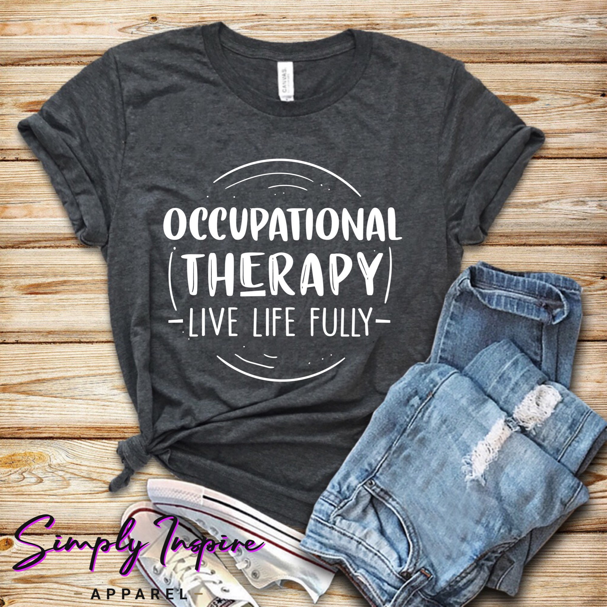 Occupational Therapy Shirt OT Live Life Fully Shirt | Etsy