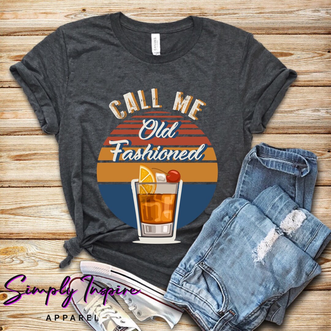 Funny Drinking Shirt\ Whiskey Tee Shirt\ Vintage Call Me Old Fashioned ...