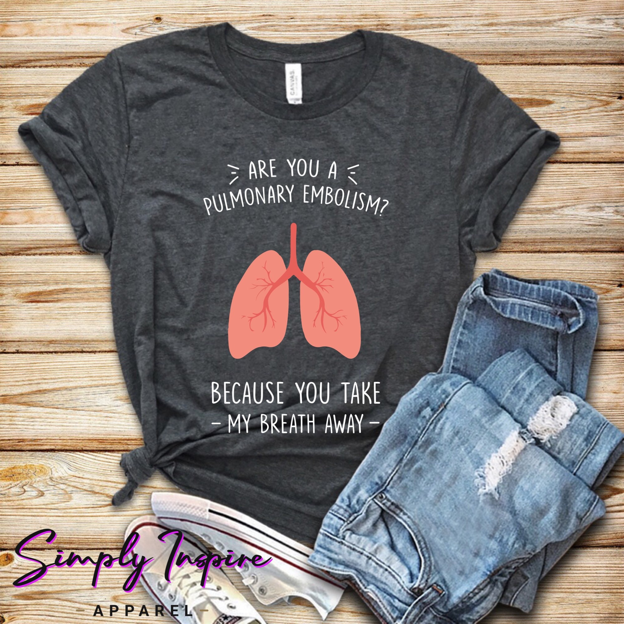Respiratory Shirt - Pulmonary Embolism Awareness Shirt - Because You ...