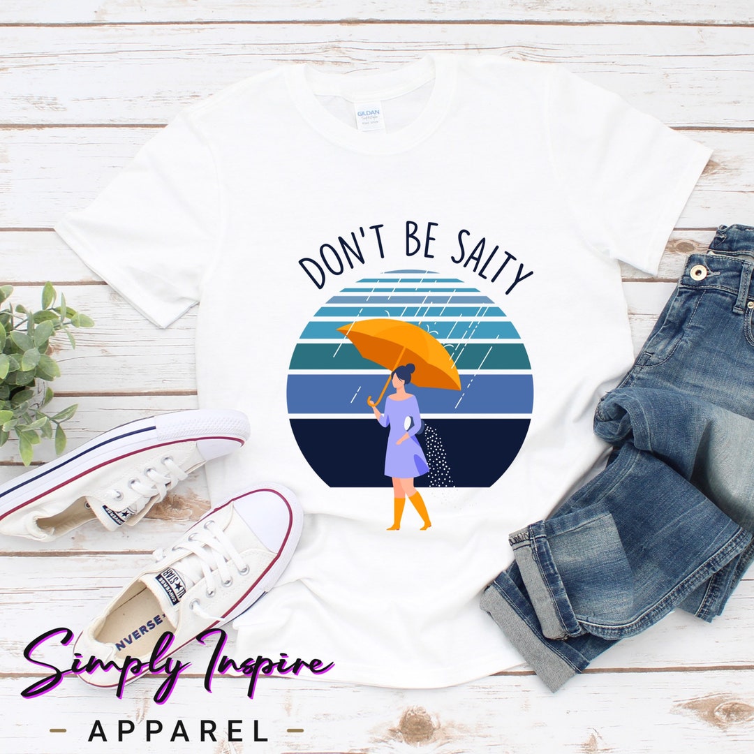 Funny Shirt\ Salt Girl Shirt\ Raining Shirt\ Don't Be Salty Tshirt ...