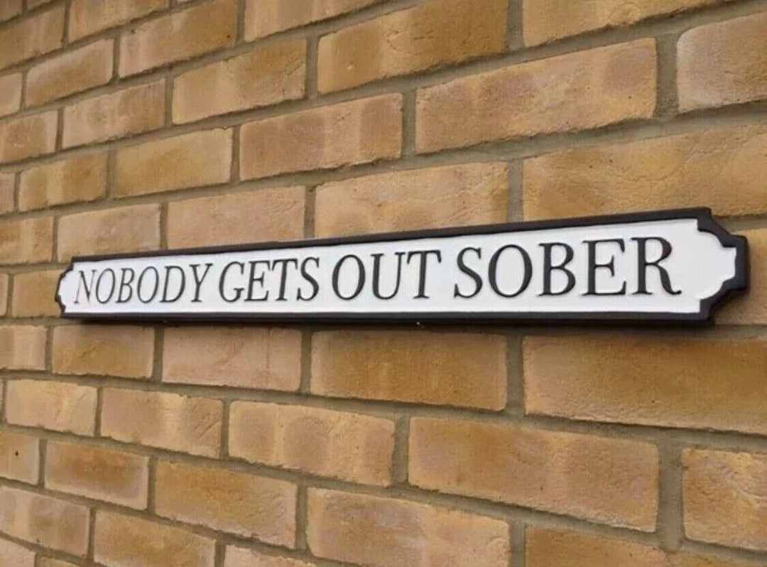 Nobody Gets Out Sober Street Metal Sign LARGE 80cm Vintage Hanging Wall ...