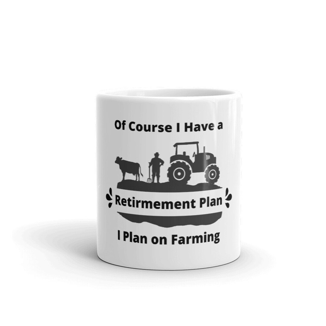 Retirement Gift of Course I Have a Retirement Plan I Plan on Farming ...