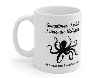 I Wish I Was an Octopus so I Could Slap Eight People at Once - Etsy