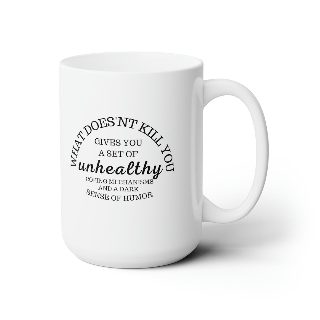 What Doesn't Kill You, Funny Coffee Mugs With Sayings, Snarky Gifts ...
