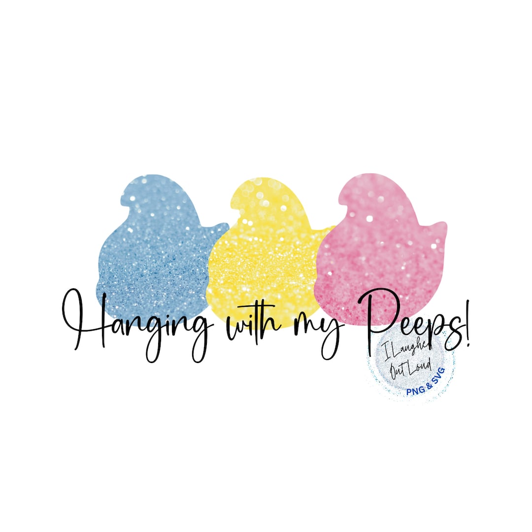 Hanging With My Peeps! PNG | Hanging With My Peeps! SVG | Easter PNG ...