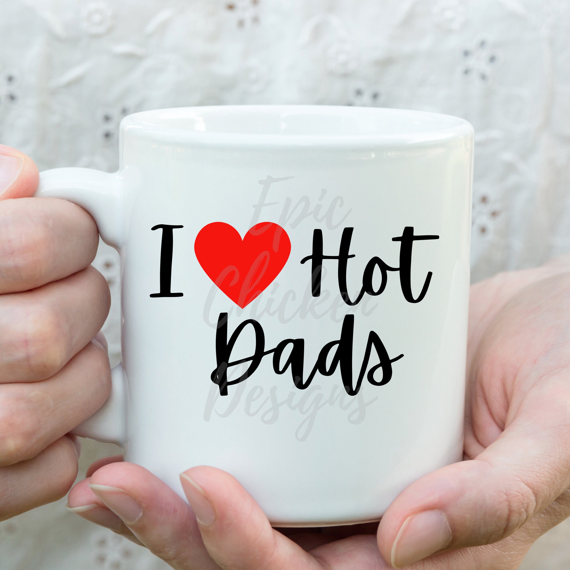 I Love Hot Dads Fun Png Etsy