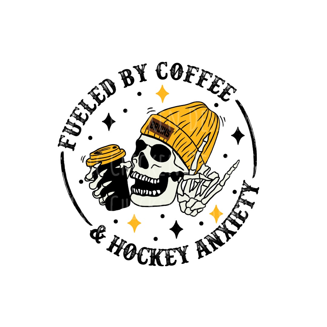 Fueled by Coffee & Hockey Anxiety PNG | Fueled by Coffee PNG | Hockey ...