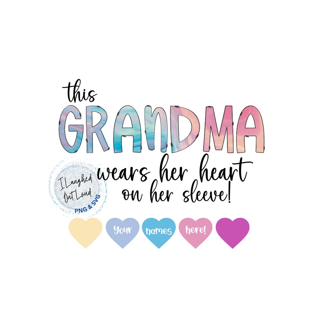 This Grandma Wears Her Heart on Her Sleeve PNG & SVG, Grandma PNG ...