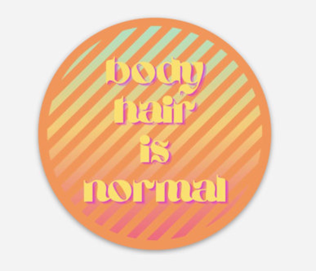 Body Hair is Normal Sticker - Etsy