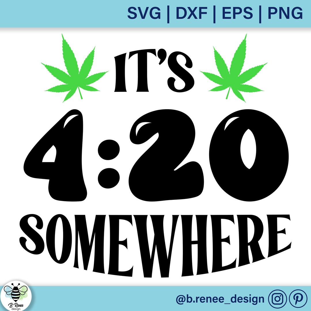 It's 420 Somewhere SVG | Stoner Quotes | Marijuana SVG | Cannabis SVG ...