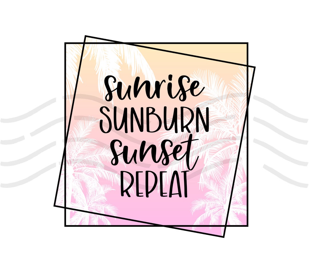 Sunrise Sunburn Sunset Repeat Decal PNG - Etsy