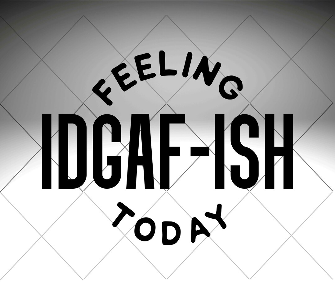 Feeling IDGAF PNG - Etsy