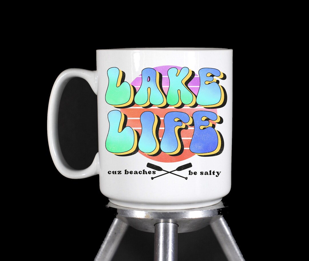 Lake Life Because Beaches Be Salty Personalized Coffee Mugs Water ...