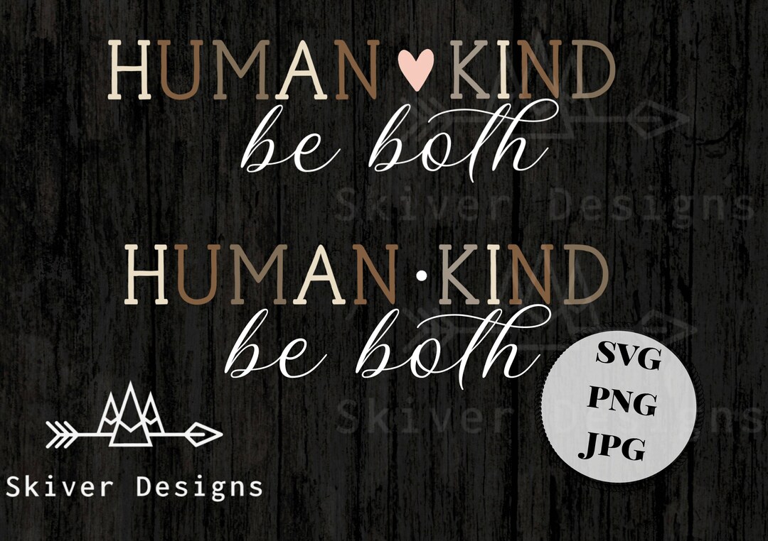 Human Kind Be Both SVG Bundle, Kindness SVG, Kind Svg, Nice Human, Be ...