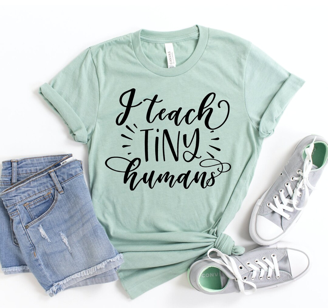 I Teach Tiny Humans T-shirt, Tiny Human Tamer, Teacher Shirt, Teacher ...