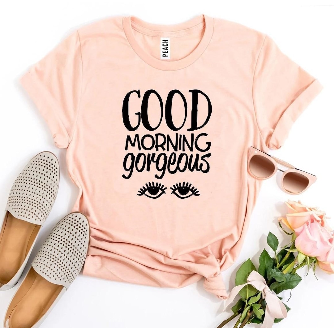 Good Morning Gorgeous Shirt Cute Couple Shirts Self Care - Etsy