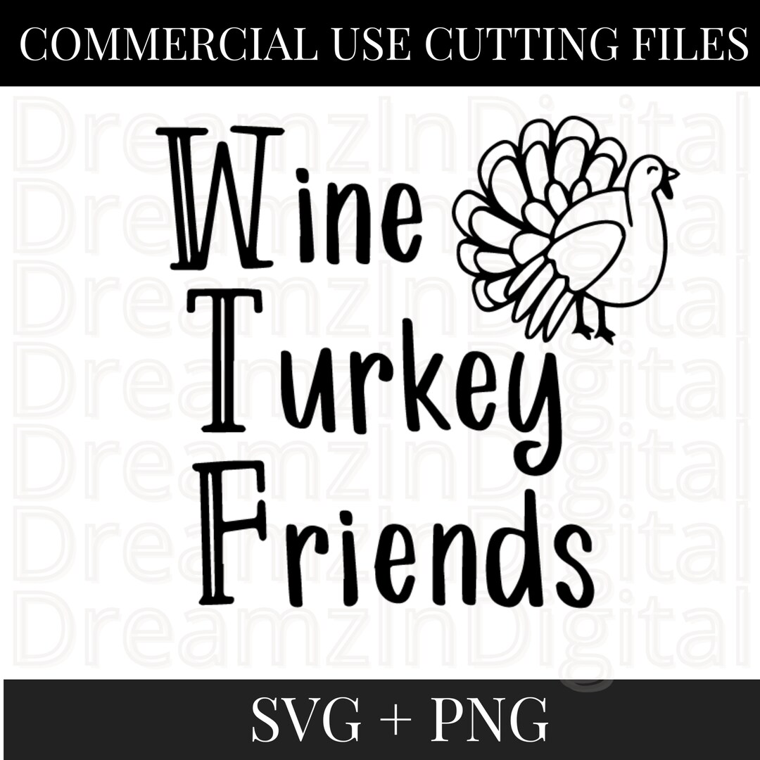 WTF Shirt, Wine Turkey Friends Svg, Funny Thanksgiving Shirt Svg ...