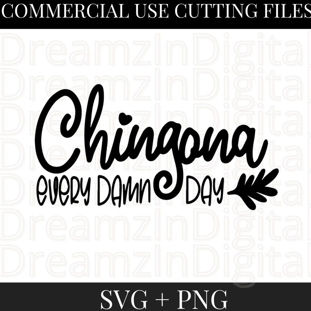 Chingona SVG, Spanglish SVG, Chingona Every Damn Day Svg, Svg Cut File ...