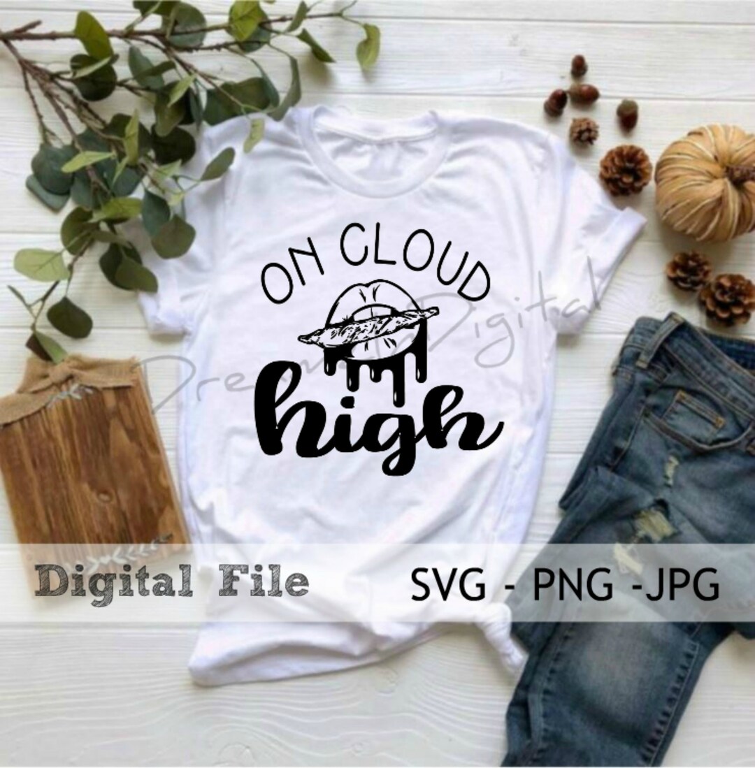 On Cloud High Svg Marijuana Svg Adult Humor Svg Png Jpg - Etsy