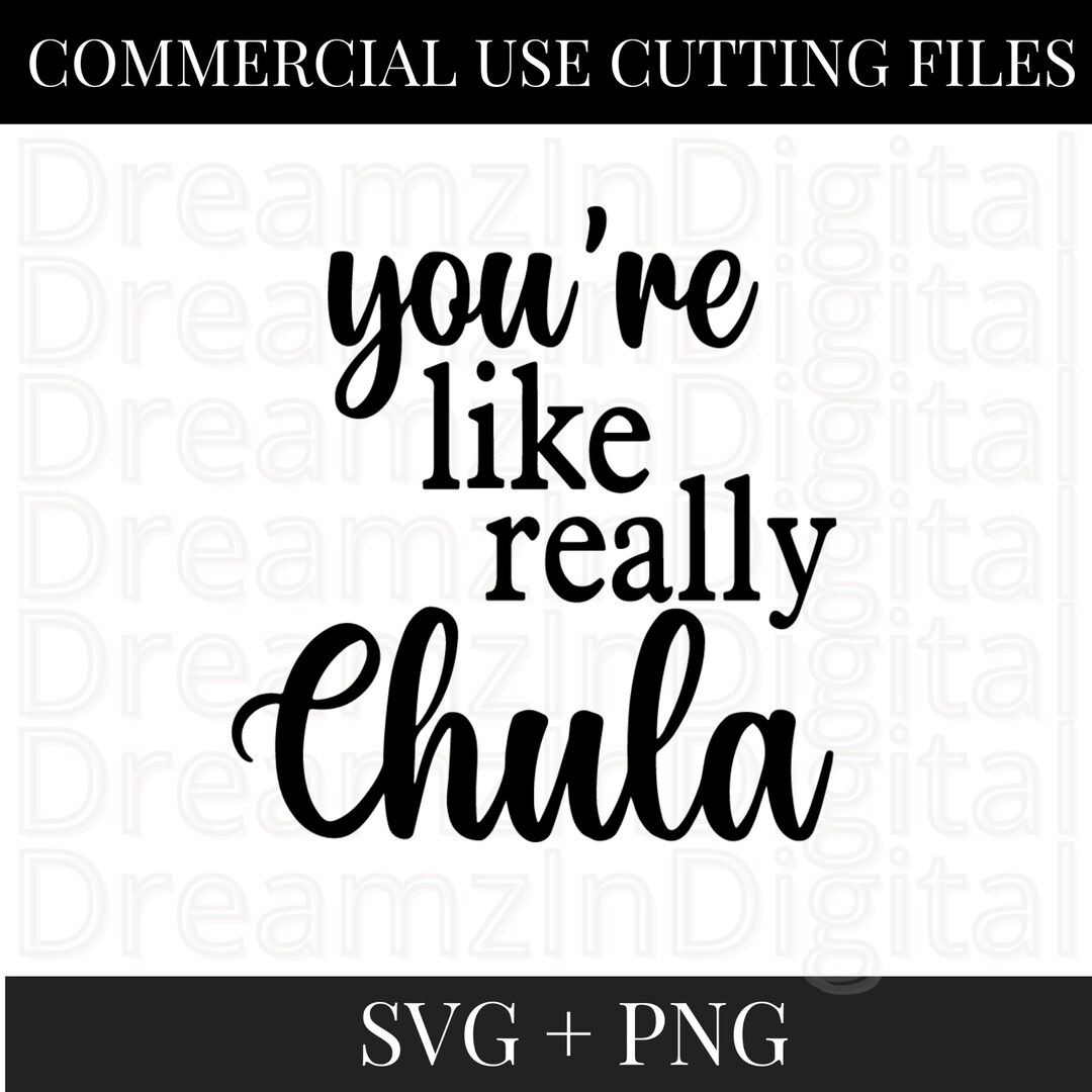 You're Like Really Chula Svg, Latina Svg, PNG File, Latina PNG, Latina ...