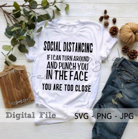 Funny Social Distancing T Shirt Svg Social Distancing Svg | Etsy