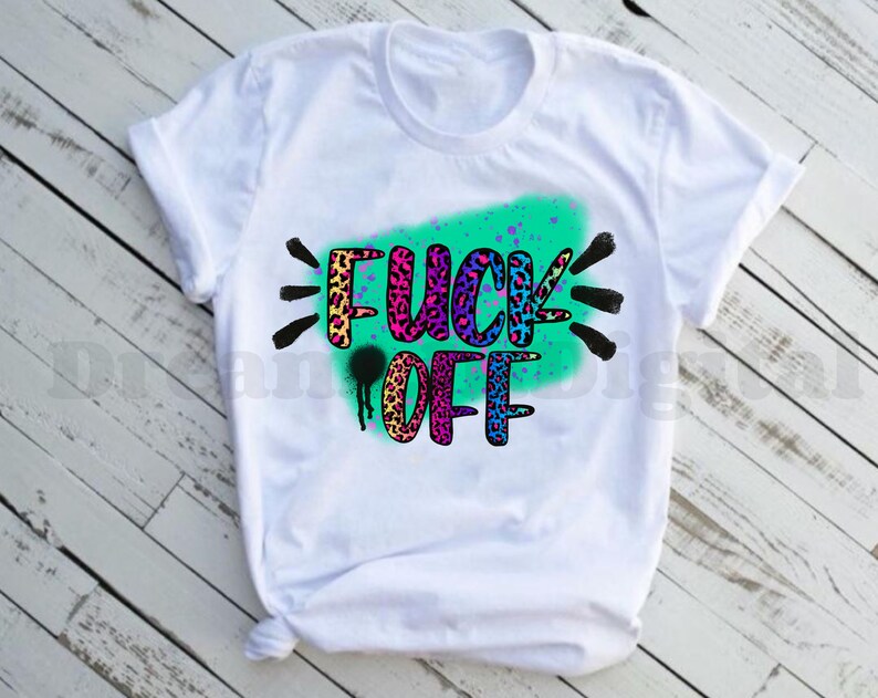 Fuck off Png Rude Png Funny Rude Png Fuck off Sublimation - Etsy