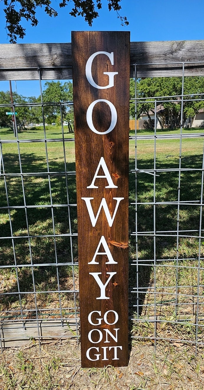 Go Away Go on Git Porch Leaner 4ft Sign, Wooden Porch Sign Leaner/made ...