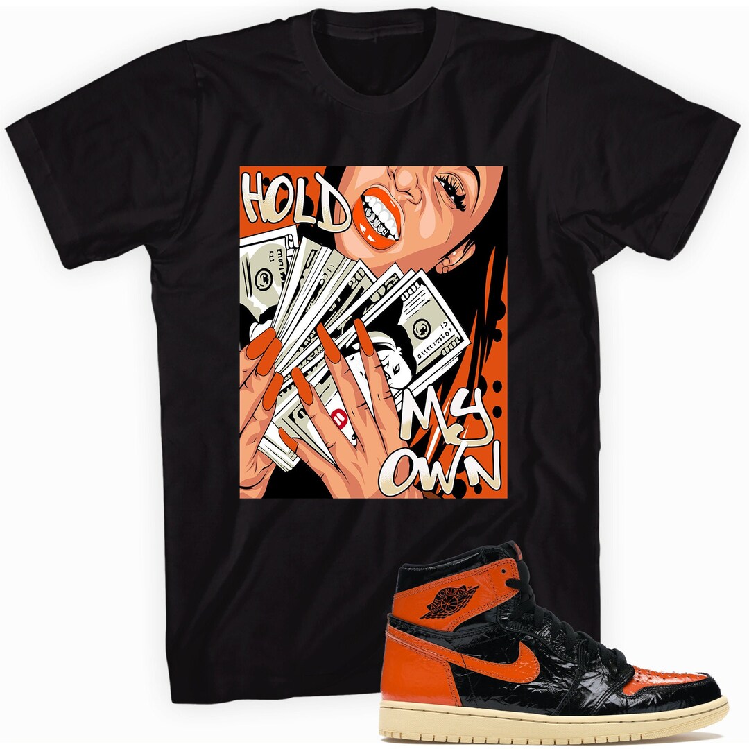 Hold My Own Sneaker T-shirt Made for Jordan 1 Retro High - Etsy