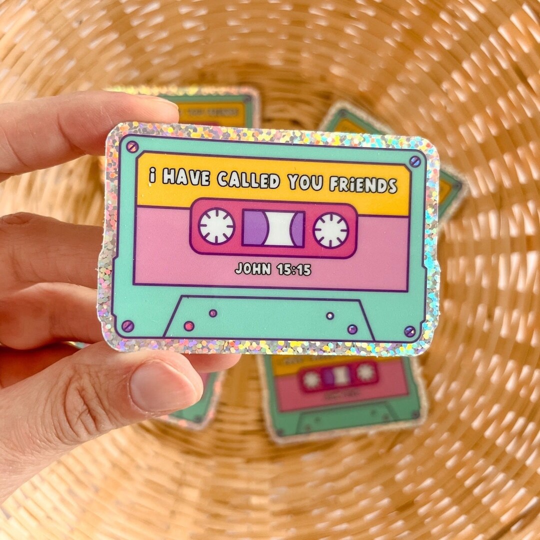 Scripture Glitter Tape Cassette Sticker I Have Called You Friends ...