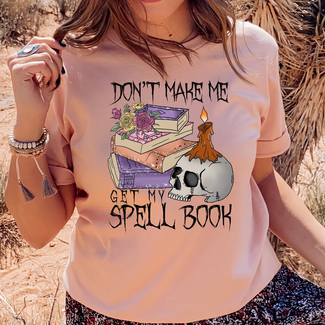 Don't Make Me Get My Spell Book Shirt, Skull Halloween T-shirt, Book ...