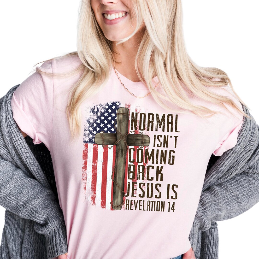 Normal Isn’t Coming Back Jesus is Revelation Shirt, Bible Verse Shirt ...