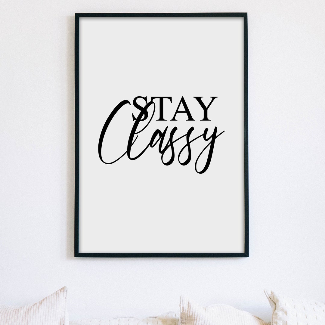 Stay Classy Print, Anchorman Quote, Ron Burgundy Printable Quote ...